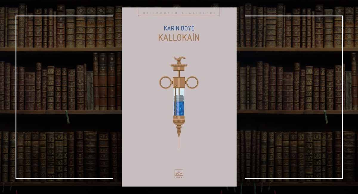 Kallokain: Karin Boye'nin Distopya Romanı Bilimkurgu Klasikleri'ne ...