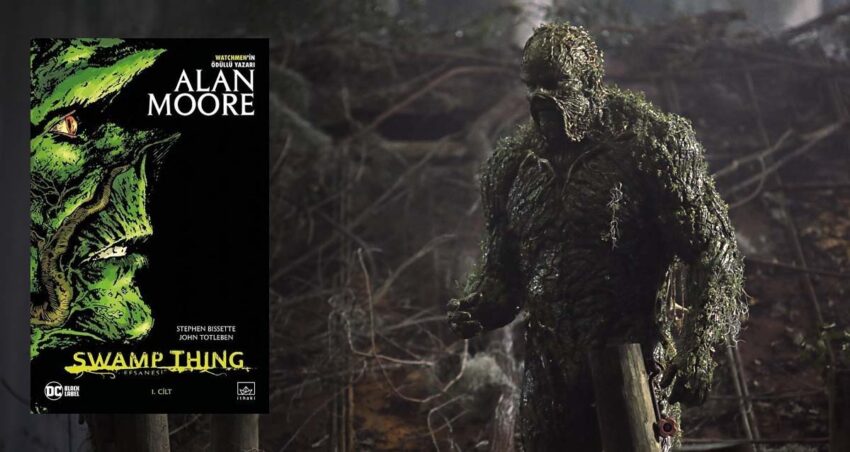 Swamp Thing Efsanesi 1. Cilt Çıktı: Alan Moore'un Klasik Eseri Türkçede ...