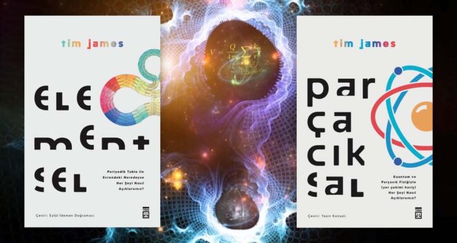 Elementsel ve Parçacıksal - Tim James Kitapları Raflarda – Kayıp Rıhtım