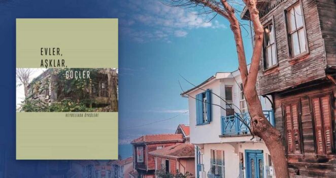 Evler, Aşklar, Göçler: Bir Heybeliada Kitabı – Kayıp Rıhtım