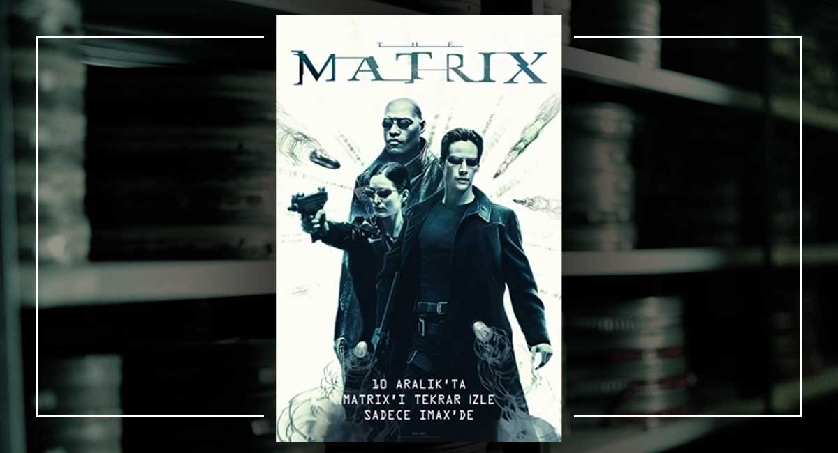 The Matrix Tekrar Vizyona Giriyor – Kayıp Rıhtım