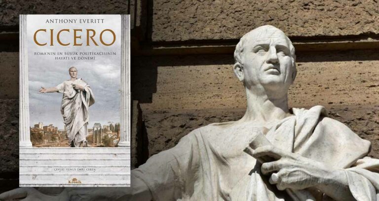 Cicero Biyografisi: Anthony Everitt'in Çalışması Türkçede – Kayıp Rıhtım