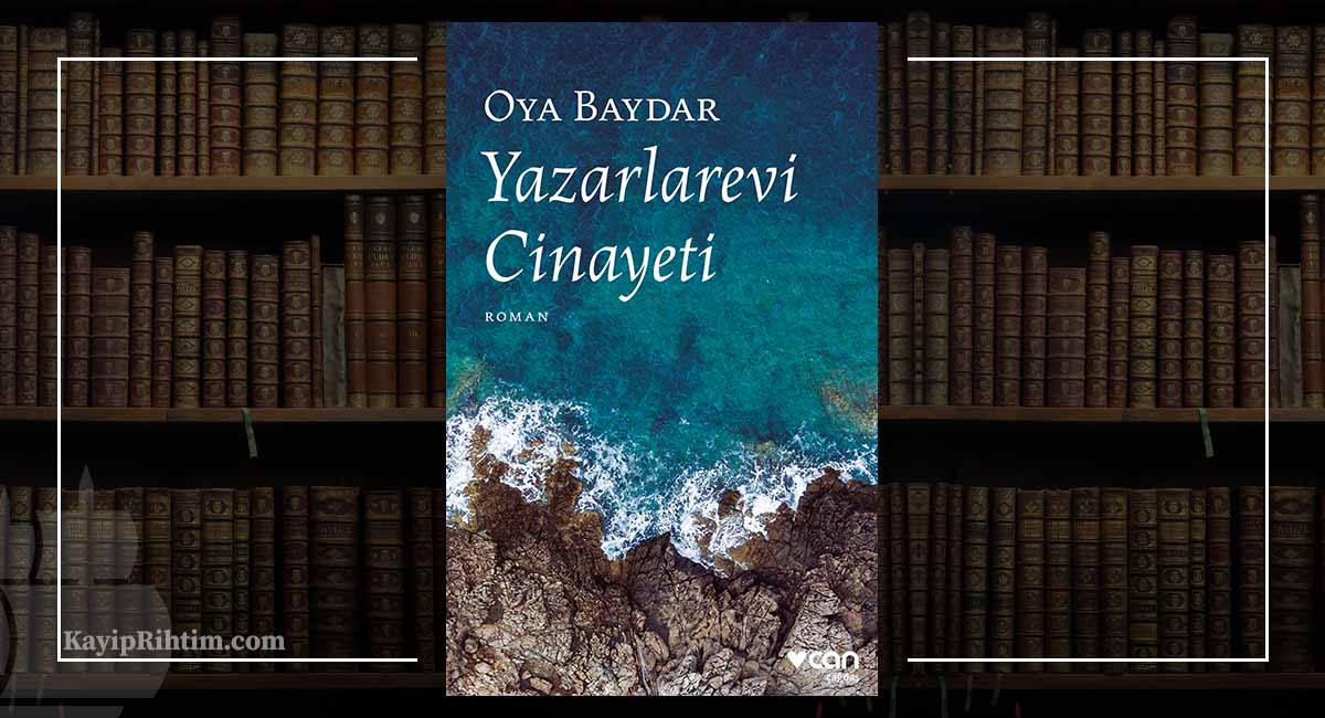 Yazarlarevi Cinayeti: Oya Baydar'dan Bir Gizem Romanı – Kayıp Rıhtım