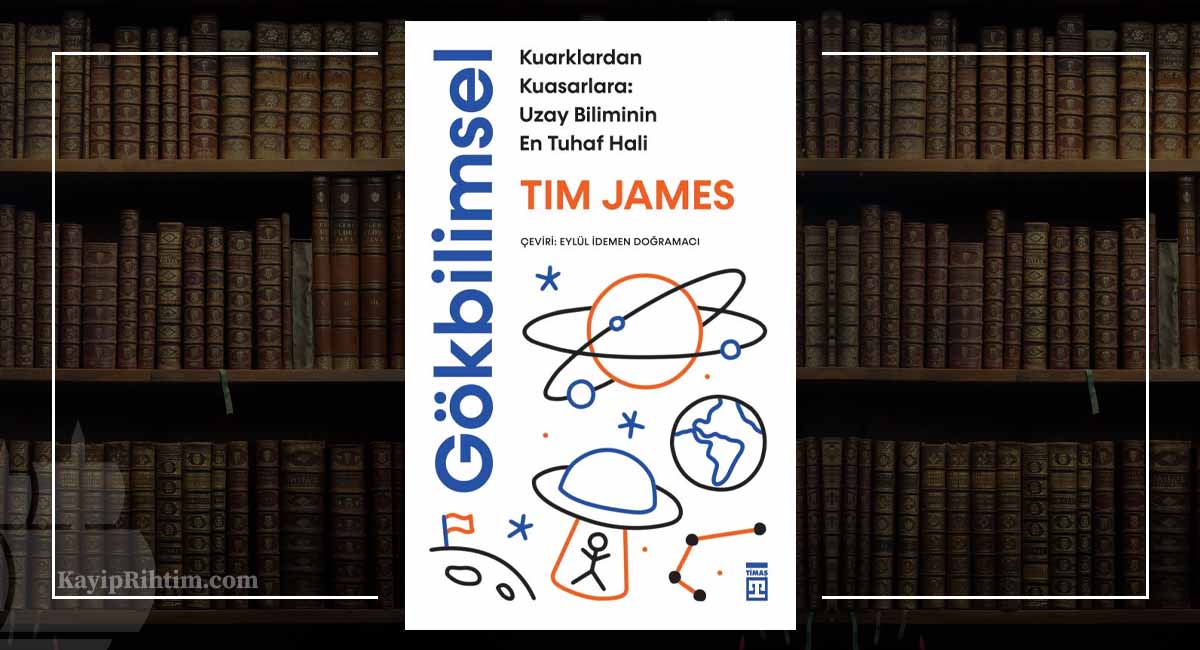 Gökbilimsel: Tim James'in Uzay Hakkındaki Yeni Kitabı Çıktı