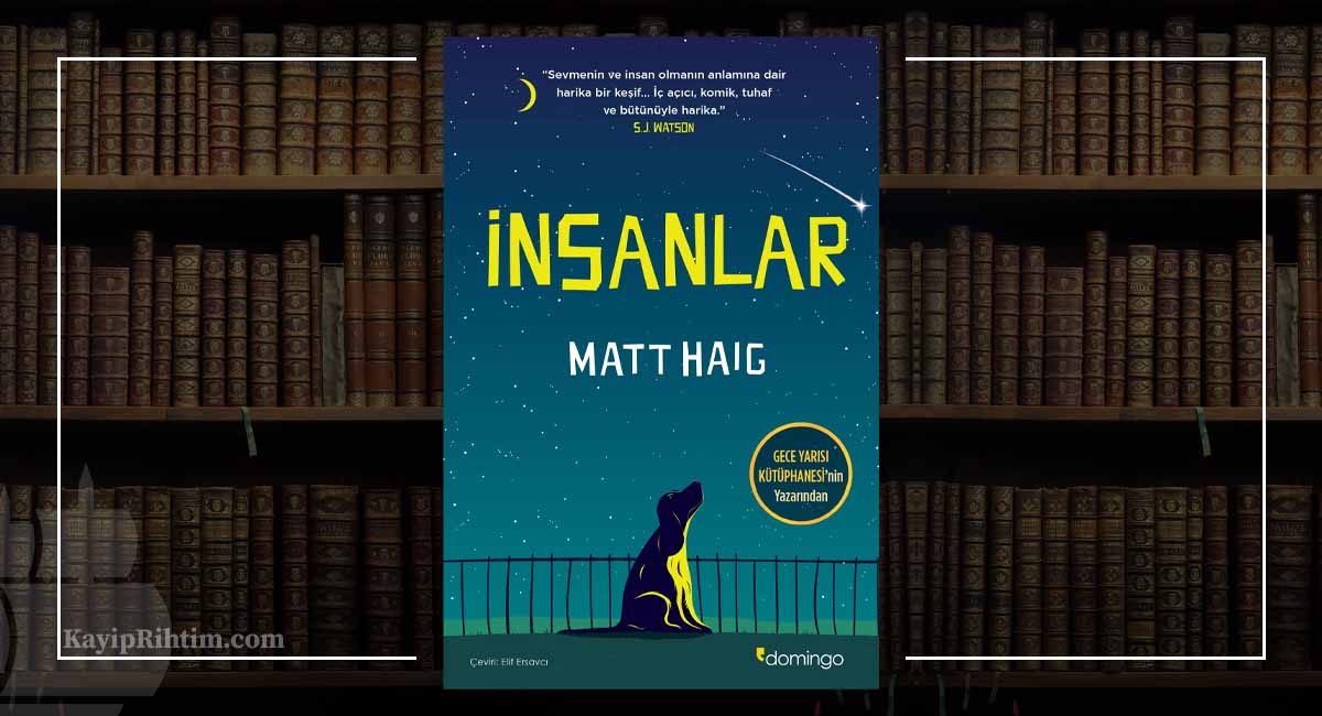 İnsanlar İncelemesi: Matt Haig'in Kusurlu Harikası