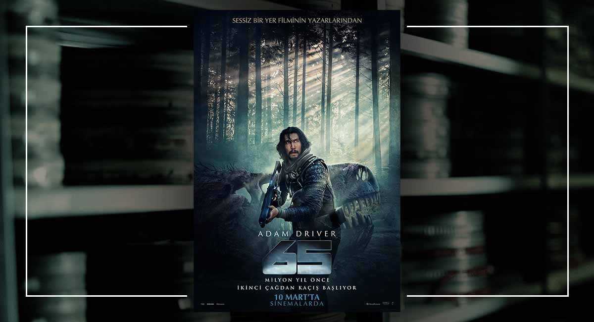 65 Fragmanı: Adam Driver'dan Bilimkurgu Filmi – Kayıp Rıhtım