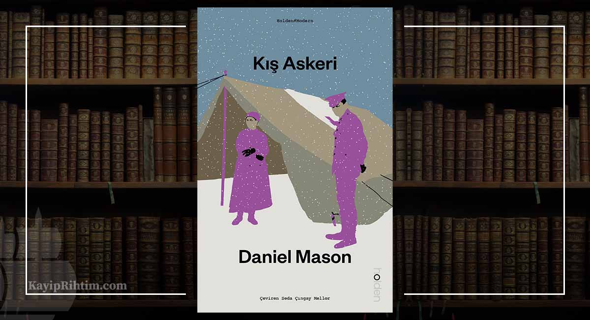 Kış Askeri: Daniel Mason'ın Tarihi Kurgusu Türkçede
