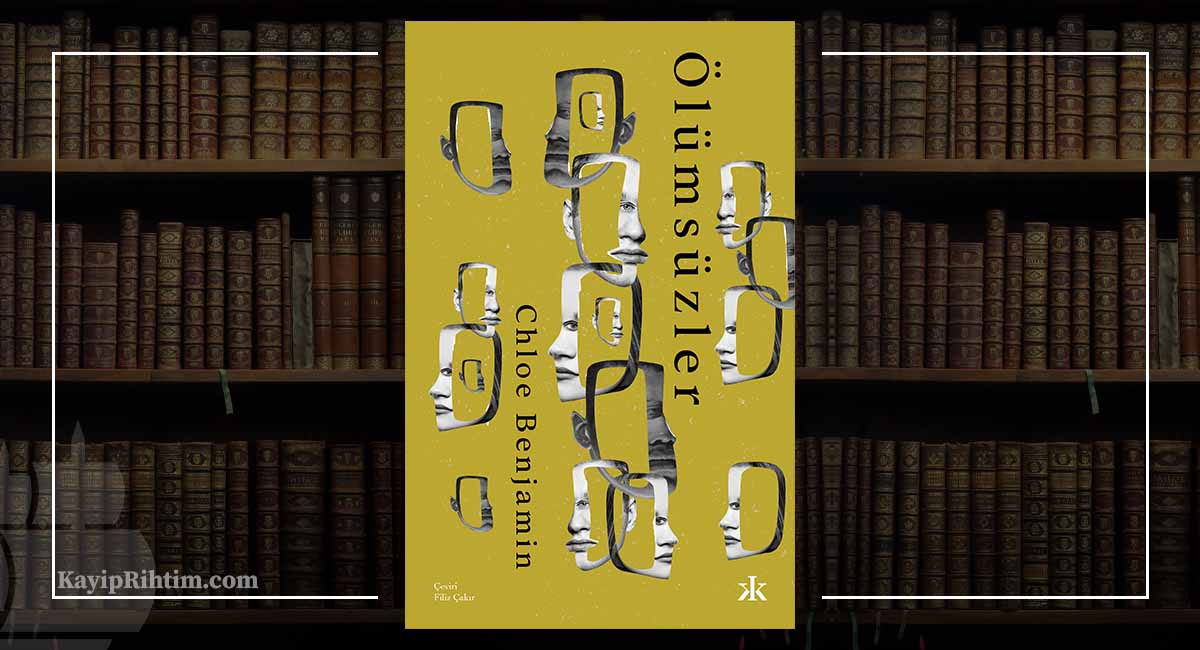 Ölümsüzler: Chloe Benjamin'den Bir Tarihi Fantazi Romanı