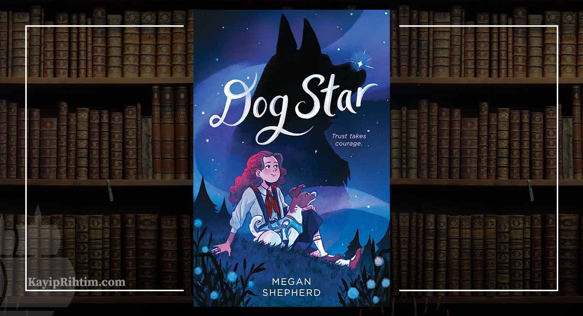 Yıldız Köpek: Megan Shepherd Kitabı Türkçede – Kayıp Rıhtım