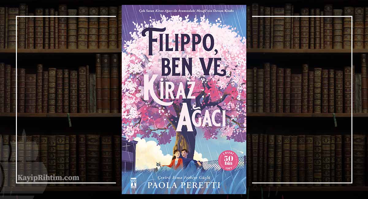 Filippo, Ben ve Kiraz Ağacı Türkçe Raflarında – Kayıp Rıhtım