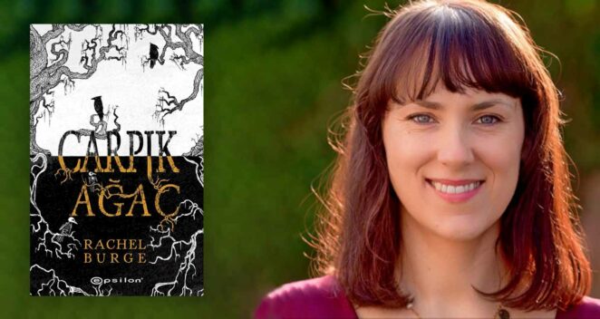 Çarpık Ağaç: Rachel Burge Kitabı Türkçede – Kayıp Rıhtım