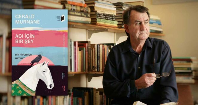 Acı için Bir Şey: Gerald Murnane'ın Anıları Türkçede