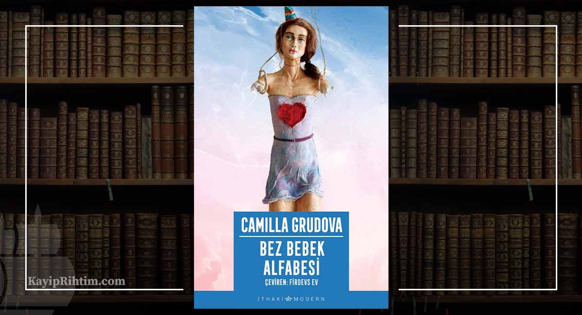 Bez Bebek Alfabesi: Camilla Grudova'dan Büyülü Öyküler
