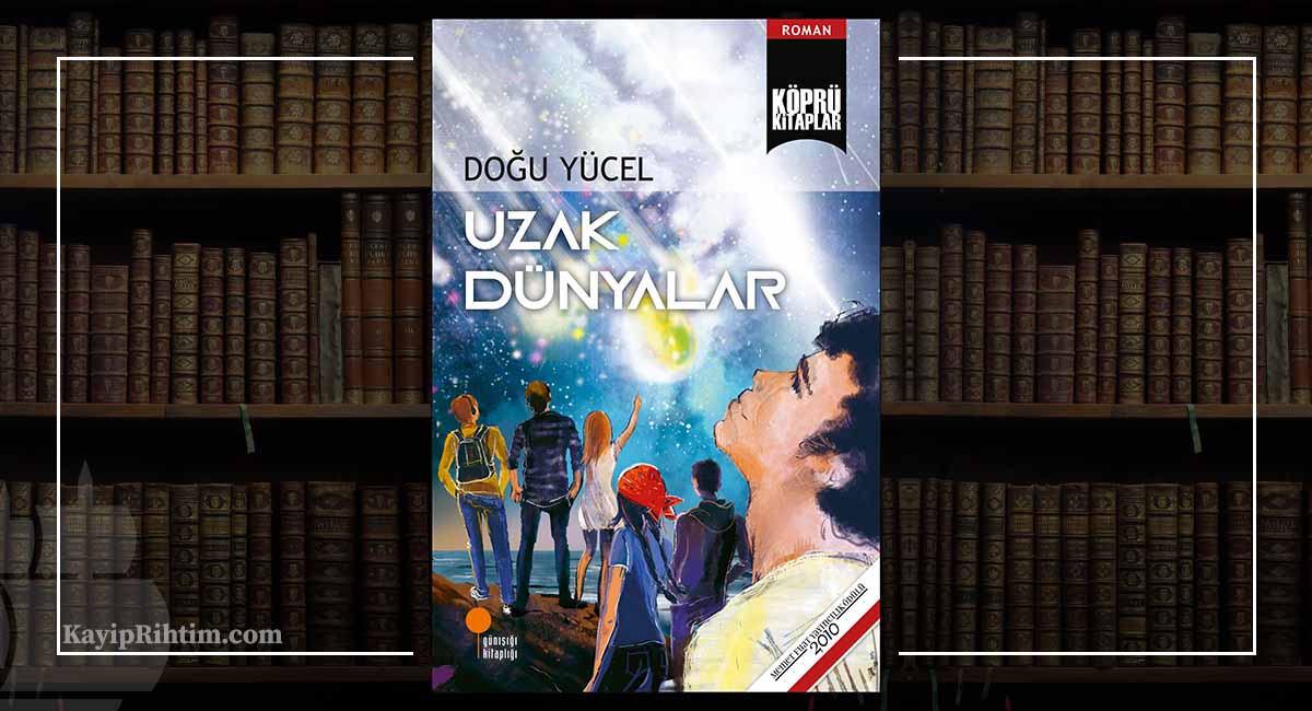 Uzak Dünyalar: Doğu Yücel'in Yeni Kitabı Çıktı