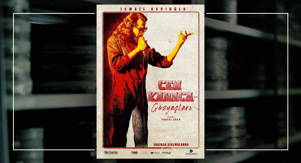 Cem Karaca'nın Gözyaşları Filmi Gösterimden Kaldırıldı