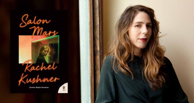 Salon Mars: Rachel Kushner'ın Booker Adayı Kitabı Türkçede