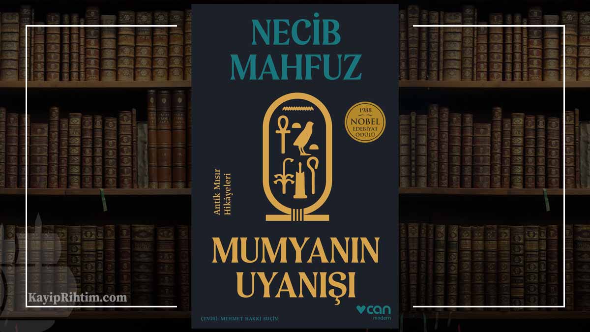 Mumyanın Uyanışı: Necib Mahfuz'dan Mısır Hikâyeleri