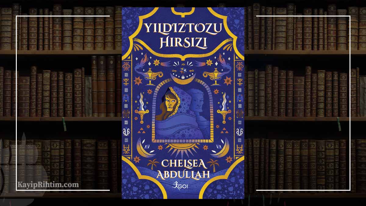 Yıldıztozu Hırsızı: Chelsea Abdullah'dan Fantastik Roman