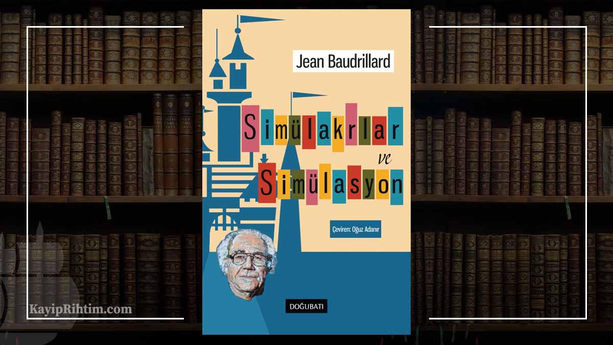 Simülakrlar ve Simülasyon - Jean Baudrillard | HK #328