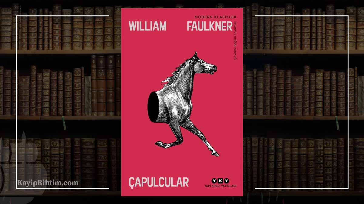 Çapulcular: William Faulkner'ın Son Romanı Türkçede