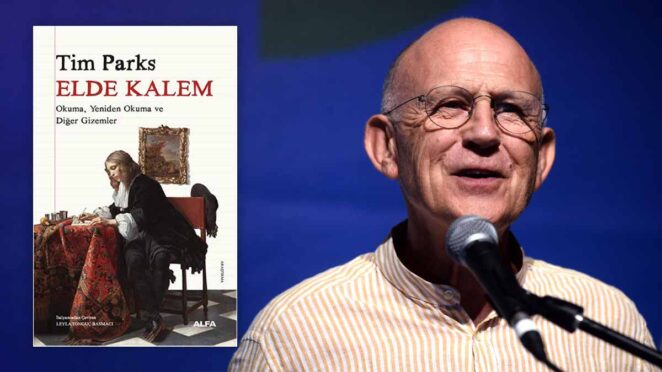 Elde Kalem: Tim Parks'tan Okuma - Yazma Üzerine Denemeler