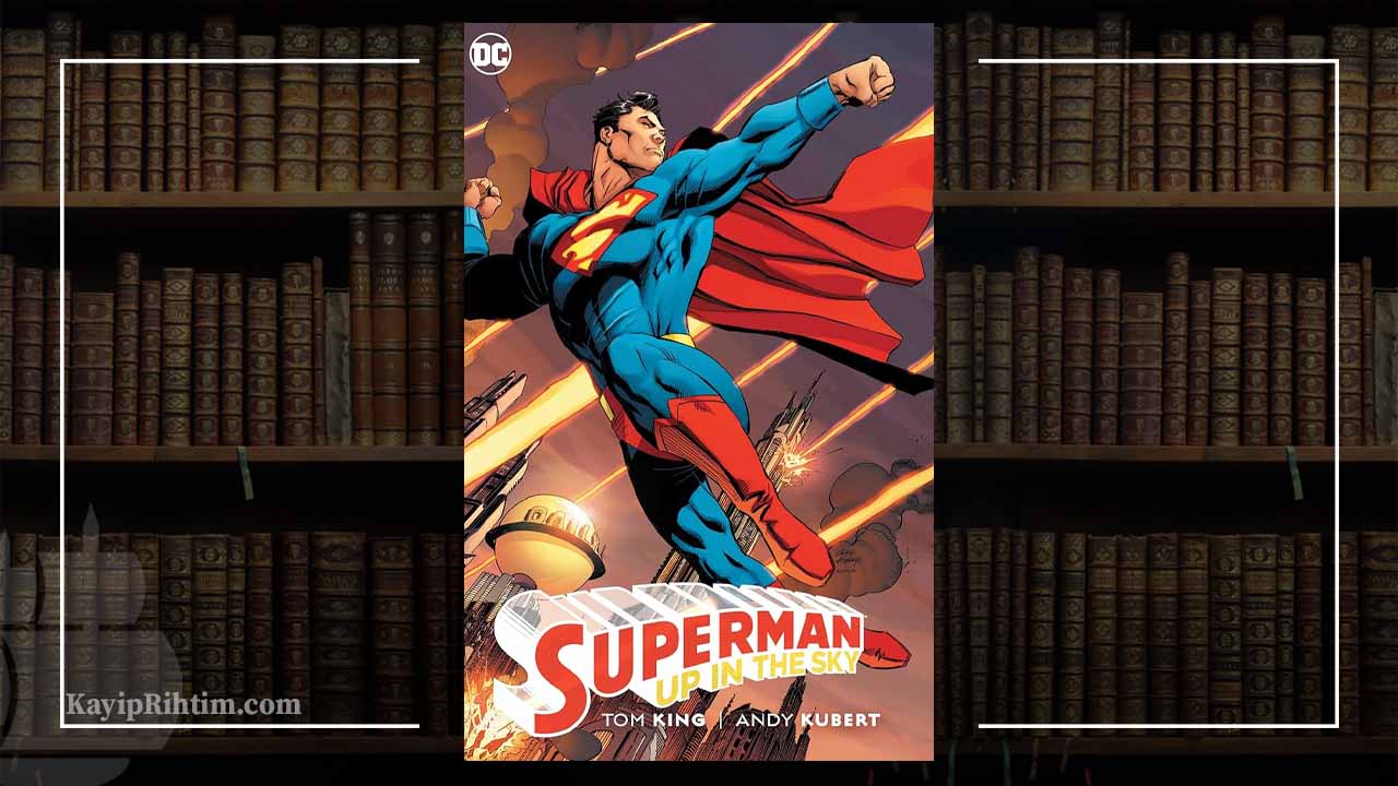 Superman Çizgi Romanları: En İyi 10 Çelik Adam Macerası