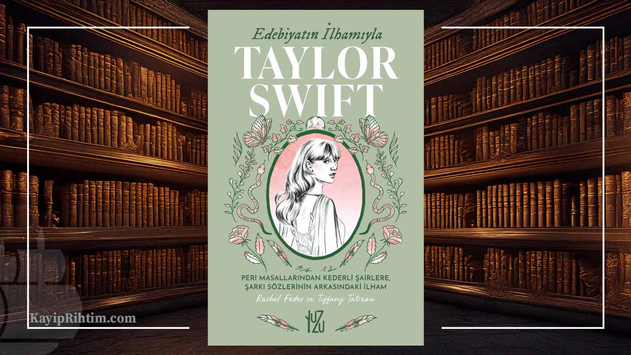 Edebiyatın İlhamıyla Taylor Swift Türkçede – Kayıp Rıhtım