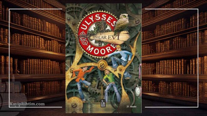Ulysses Moore Serisi Hakkında Merak Edilen Tüm Detaylar