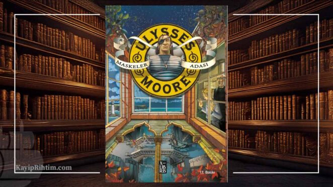 Ulysses Moore Serisi Hakkında Merak Edilen Tüm Detaylar