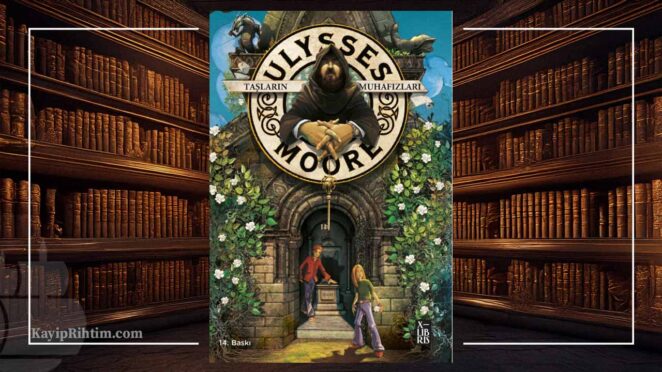 Ulysses Moore Serisi Hakkında Merak Edilen Tüm Detaylar