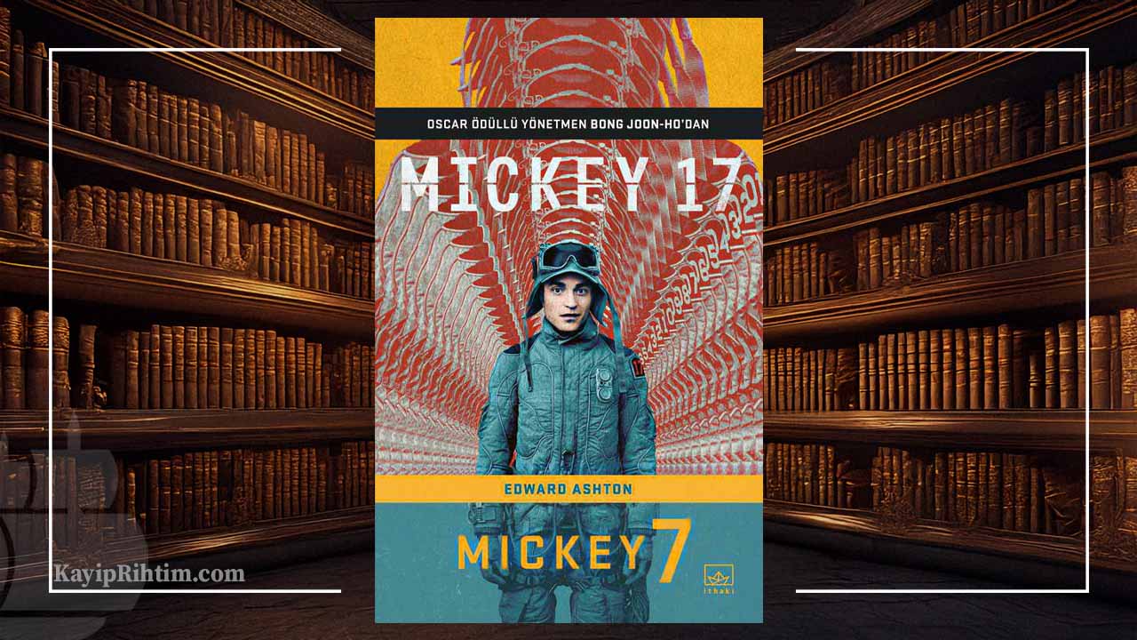 Mickey 7: Edward Ashton'ın Bilimkurgu Romanı Çıktı