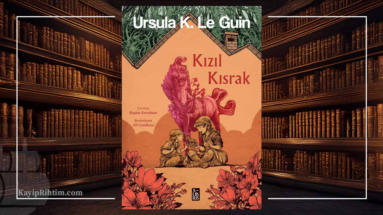 Kızıl Kısrak: Ursula K. Le Guin'den Öyküler – Kayıp Rıhtım