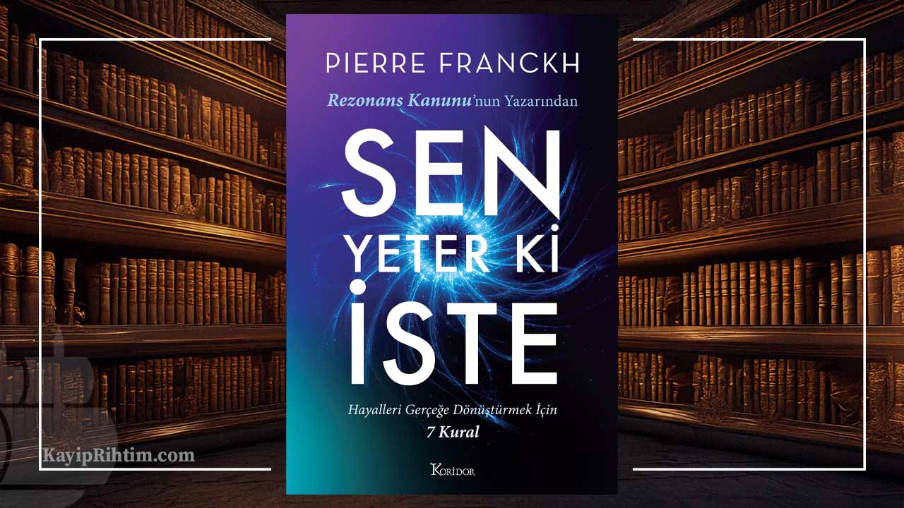 Sen Yeter ki İste: Pierre Franckh'ın Yeni Kitabı Türkçede