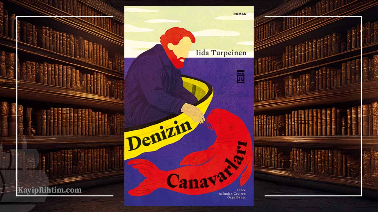 Denizin Canavarları: Iida Turpeinen'in Ödüllü Romanı Çıktı