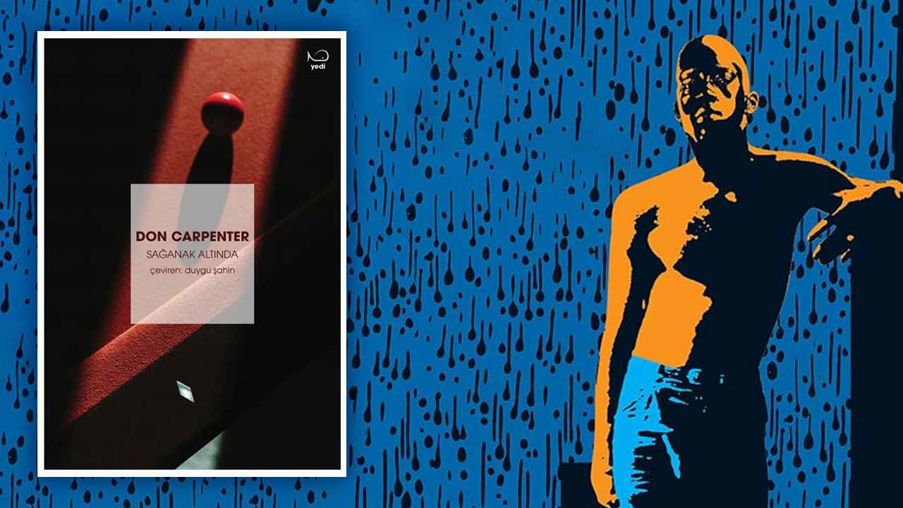 Sağanak Altında: Don Carpenter'ın Klasik Romanı Türkçede