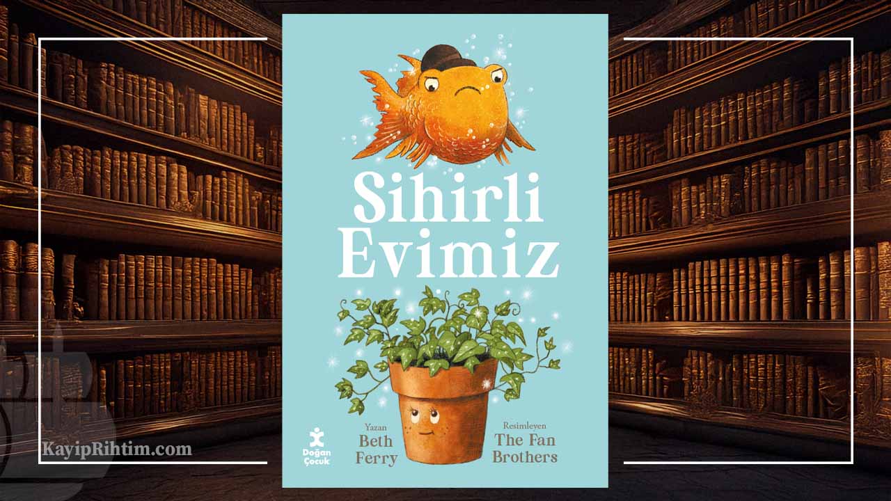 Sihirli Evimiz: Beth Ferry'nin Çocuk Romanı Türkçede
