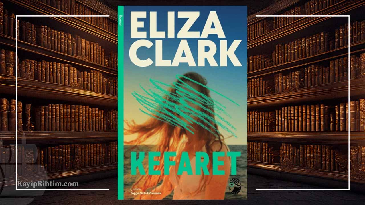 Kefaret: Eliza Clark’ın Çağdaş Suç Anlatısı Türkçede